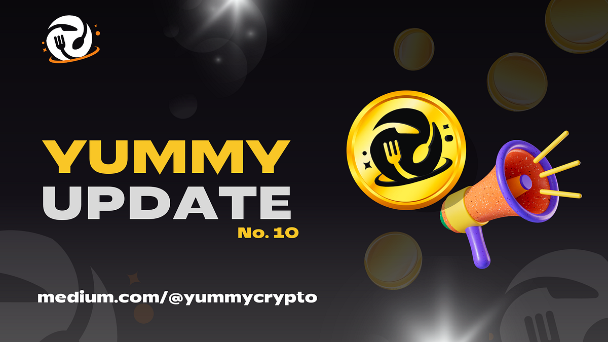 Yummy Update 10. Dear Yummy community, | by Yummy Crypto | Coinmonks | Medium