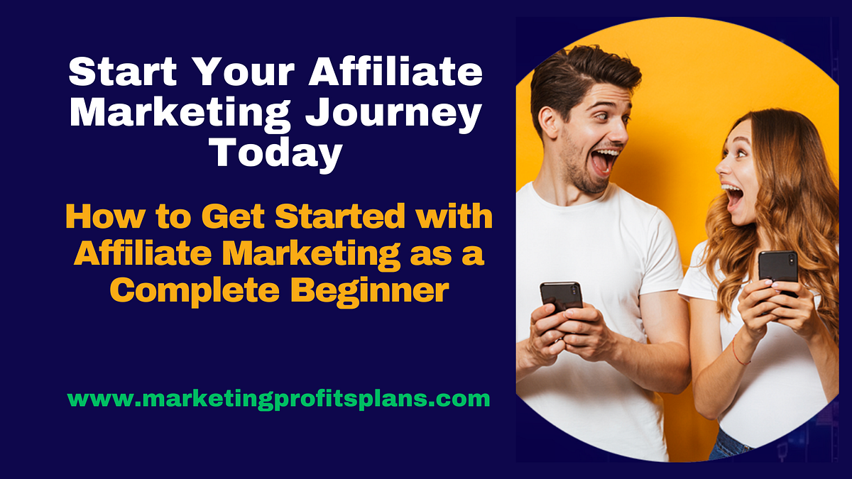 How to Get Started with Affiliate Marketing as a Complete Beginner | by ...
