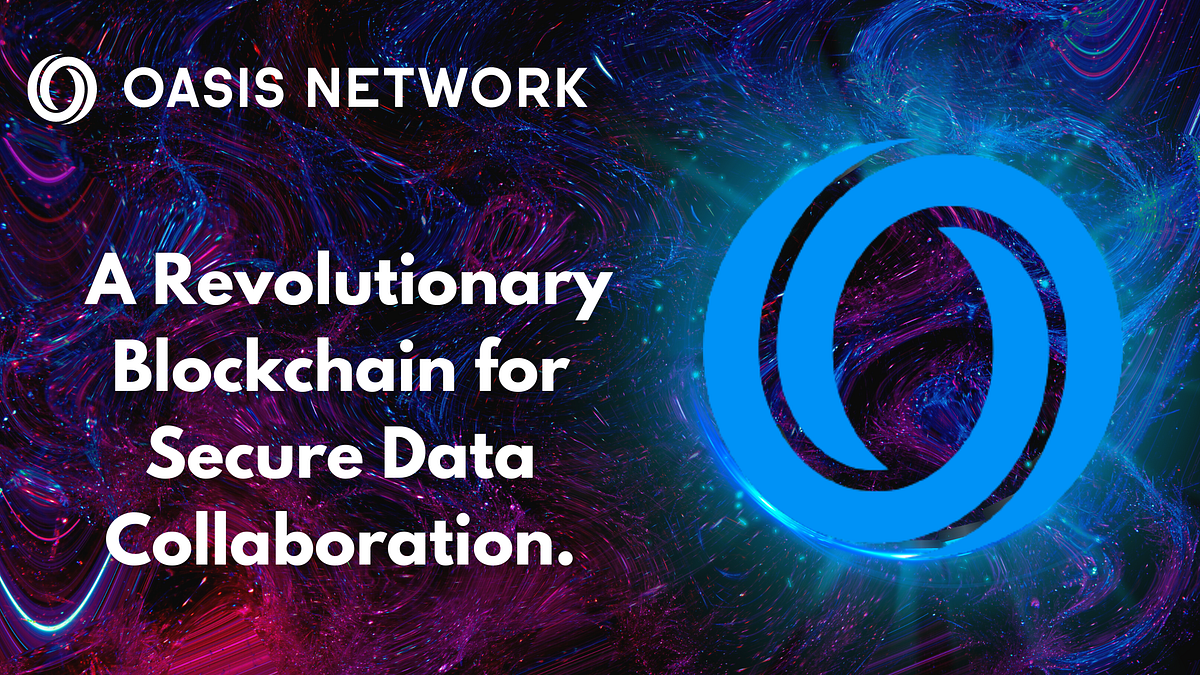 Oasis Network: A Revolutionary Blockchain for Secure Data Collaboration ...