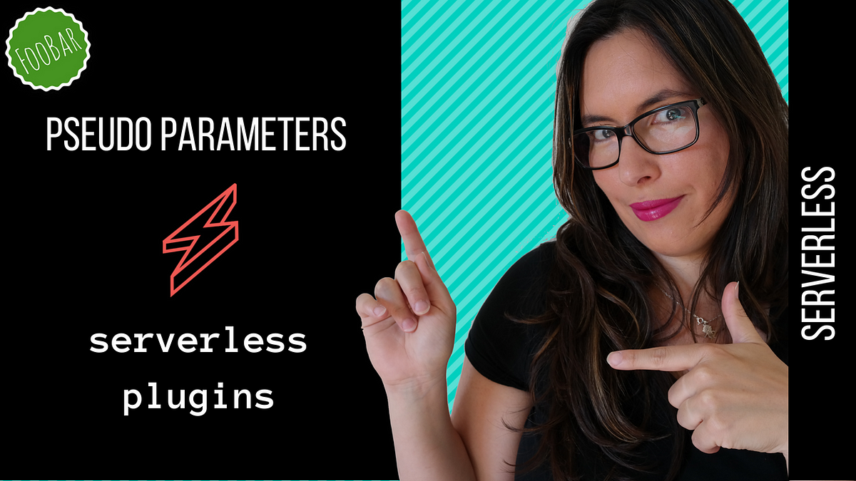 Psedo Parameters Serverless Framework Plugins Serverless 2 By Marcia Villalba Foobar Tech