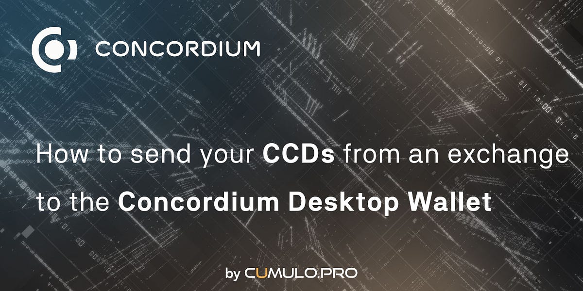 HOW TO SEND YOUR CCD’S FROM AN EXCHANGE TO THE CONCORDIUM WALLET | by Cumulo | Cumulo.pro | Medium