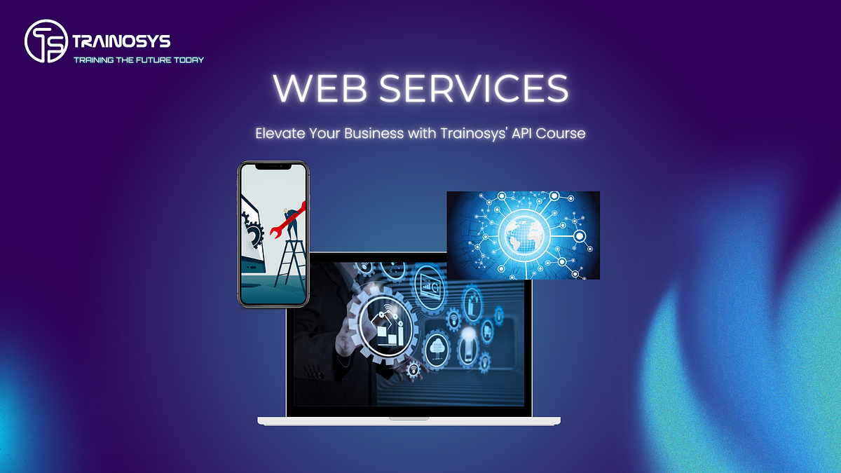 Elevate Your Business with TRAINOSYS’ API Course | by Trainosys | Medium