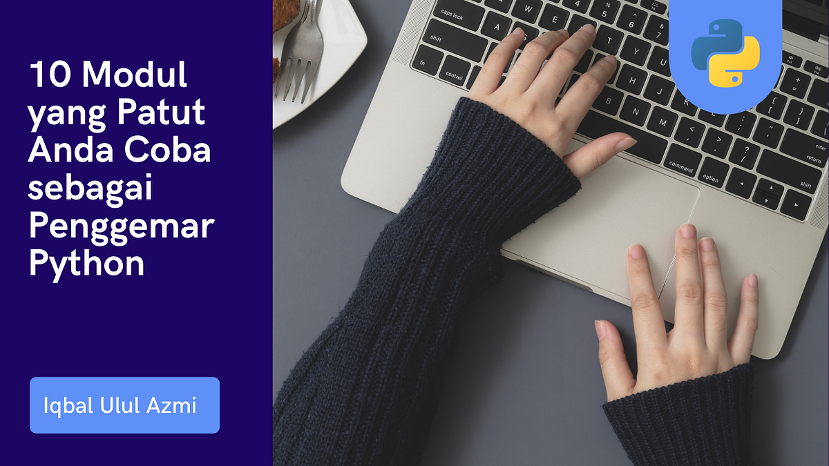10 Modul yang Patut Anda Coba sebagai Penggemar Python | by Iqbal Ulul ...