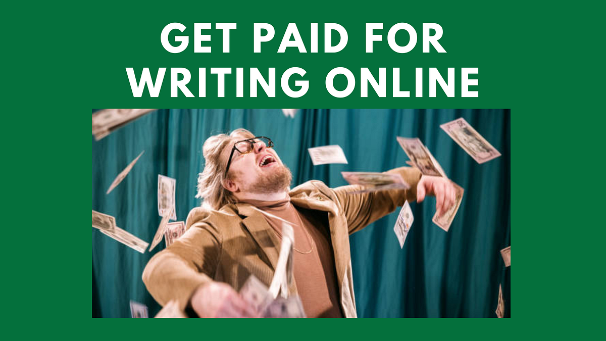 Get Paid to Write at Home. Best Way to Get Paid for just Writing… | by ...