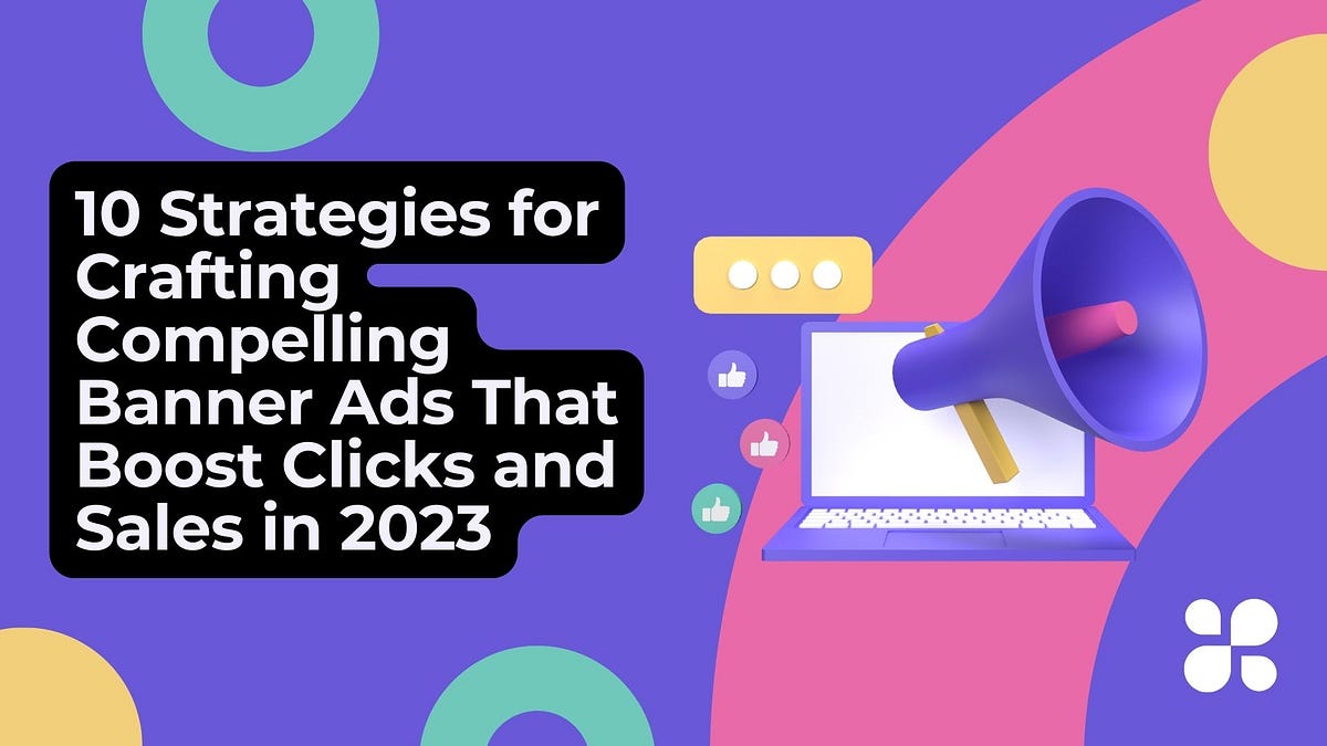 10 Strategies for Crafting Compelling Banner Ads That Boost Clicks and ...