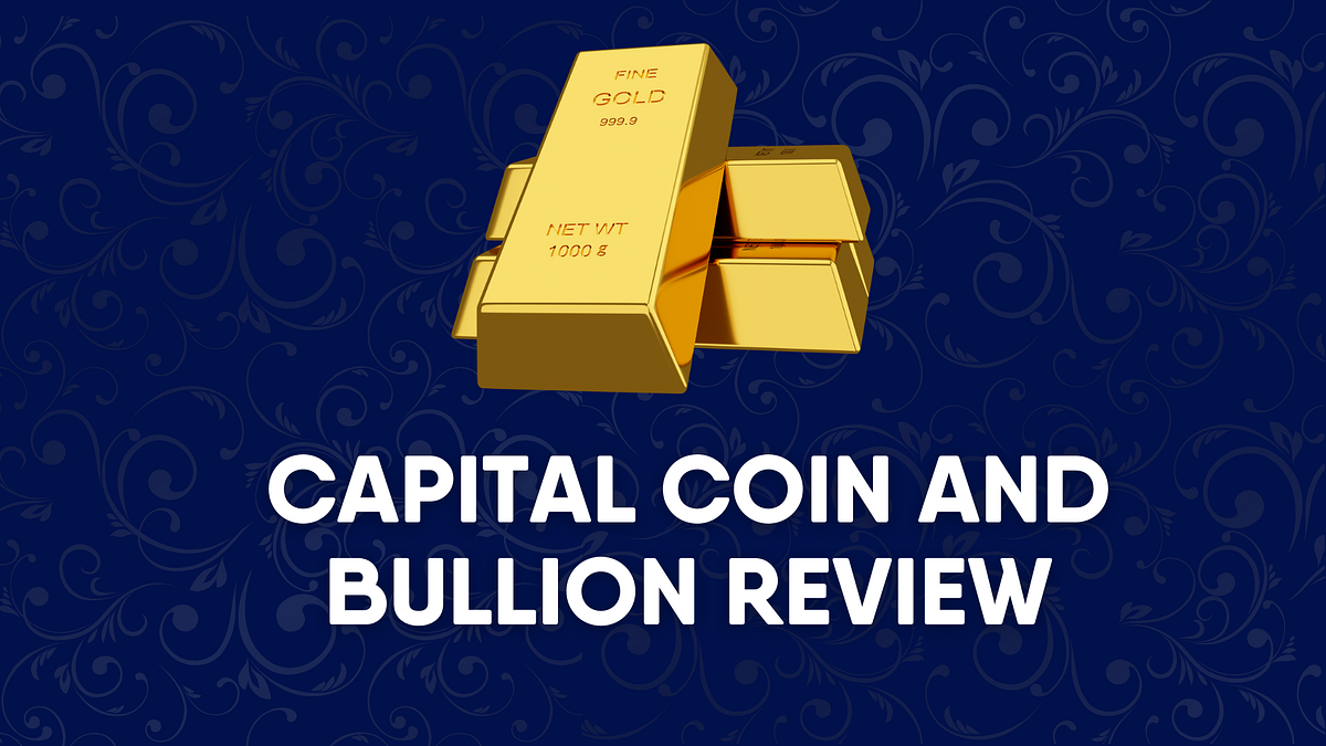 Capital Coin And Bullion Review. 🤚Stop — before you read this review: | by Aibek Isakov | Medium