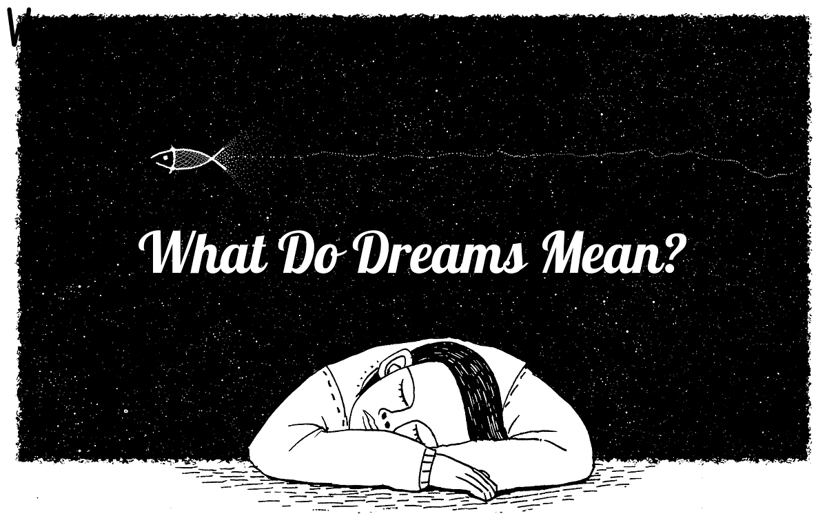 Dreams ~ What Do They Mean?. The content of our dreams is often… | by ...