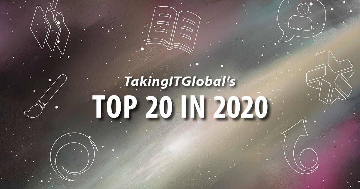 TakingITGlobal’s Top 20 in 2020. On behalf of the entire team at… | by ...