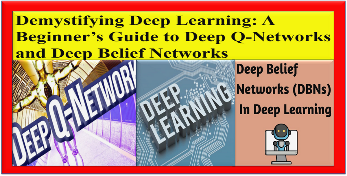 Demystifying Deep Learning A Beginner S Guide To Deep Q Networks And Deep Belief Networks By
