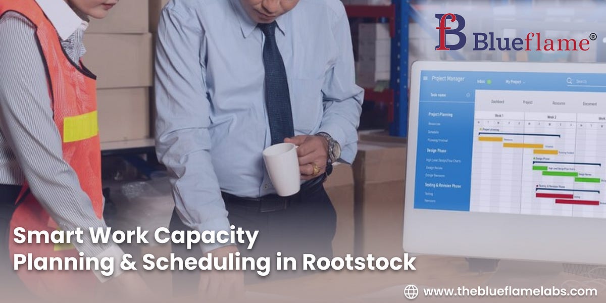 Smart Work Capacity Planning & Scheduling in Rootstock | by Blueflame ...