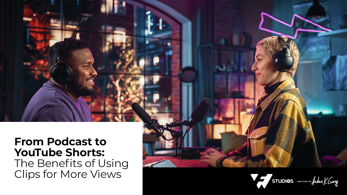 From Podcast to YouTube Shorts: The Benefits of Using Clips for More ...