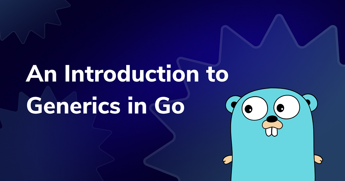 An Introduction to Generics in Go | by Na'aman Hirschfeld ...
