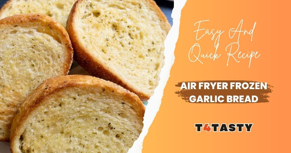 Air Fryer Frozen Garlic Bread — Texas Toast - t4 tasty - Medium