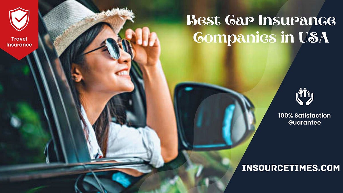 The 10 Best Car Insurance Companies in USA | by Insource Times | Medium