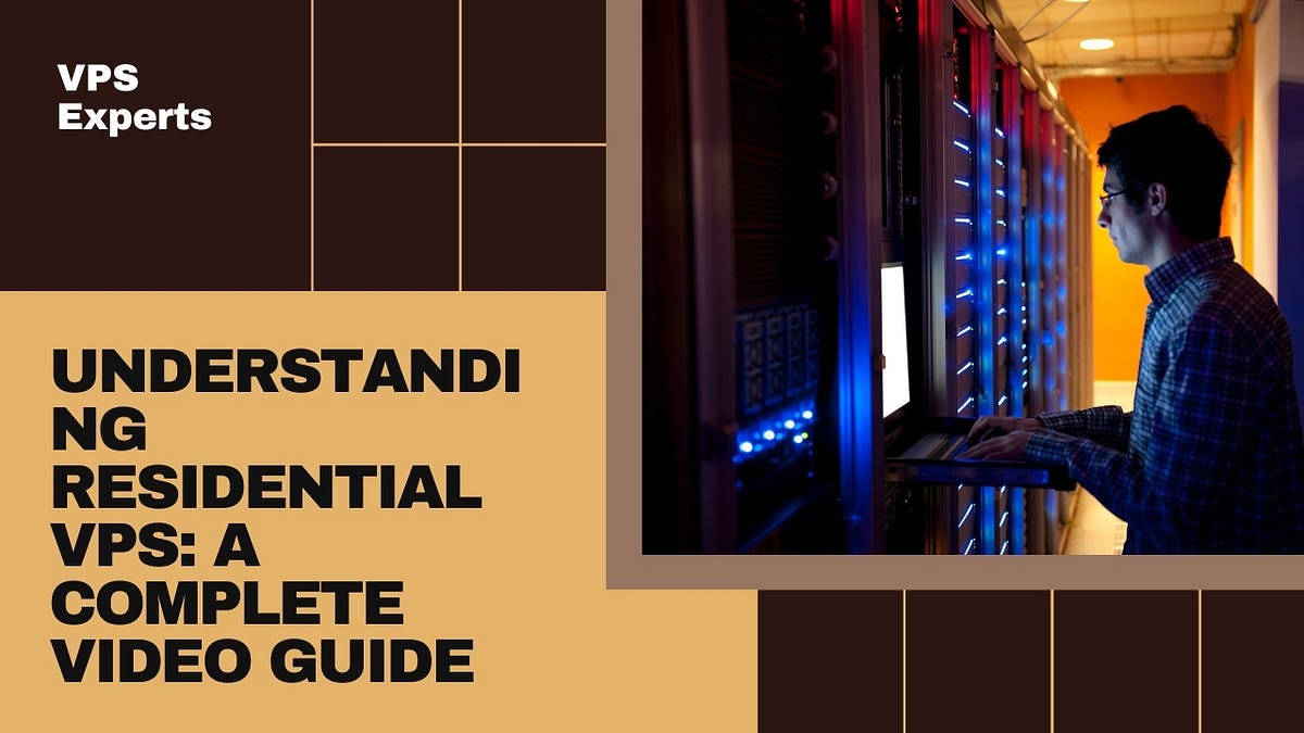 Understanding Residential VPS: A Comprehensive Guide | by Evanallen | May, 2024 | Medium