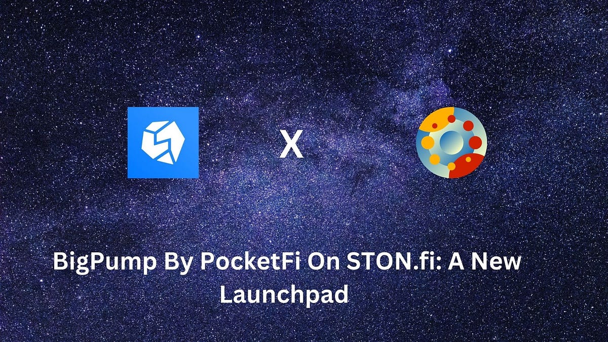 BigPump By PocketFi On STON.fi: A New Launchpad | by Dilfgem | Oct, 2024 | Medium