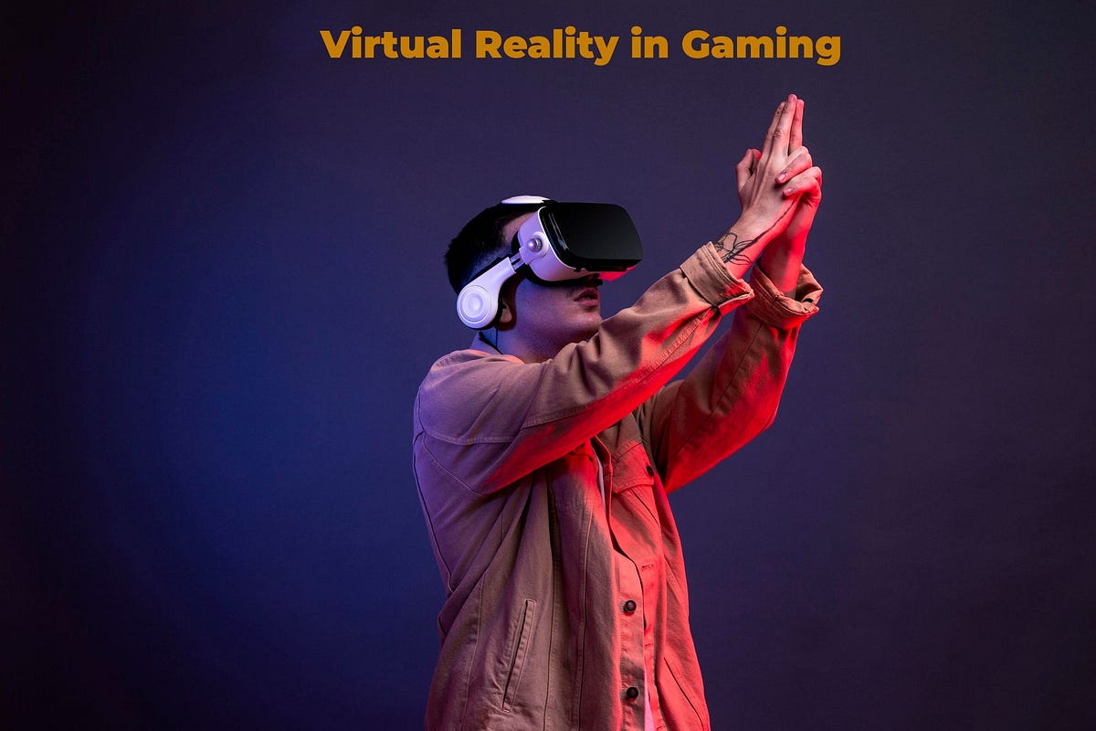 Virtual Reality — The Next Frontier in Gaming and Beyond | by Ellie ...