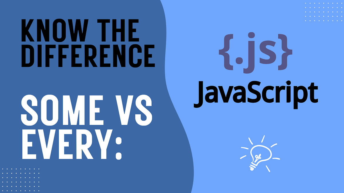 JavaScript’s some vs every: Know the Difference | by Sulakshitha Rathnayake | May, 2025 | Medium