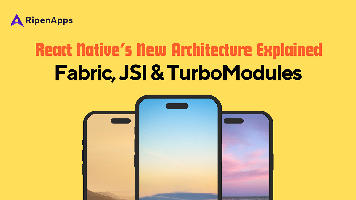 React Native’s New Architecture Explained: Fabric, JSI & TurboModules | by Ripenapps ...
