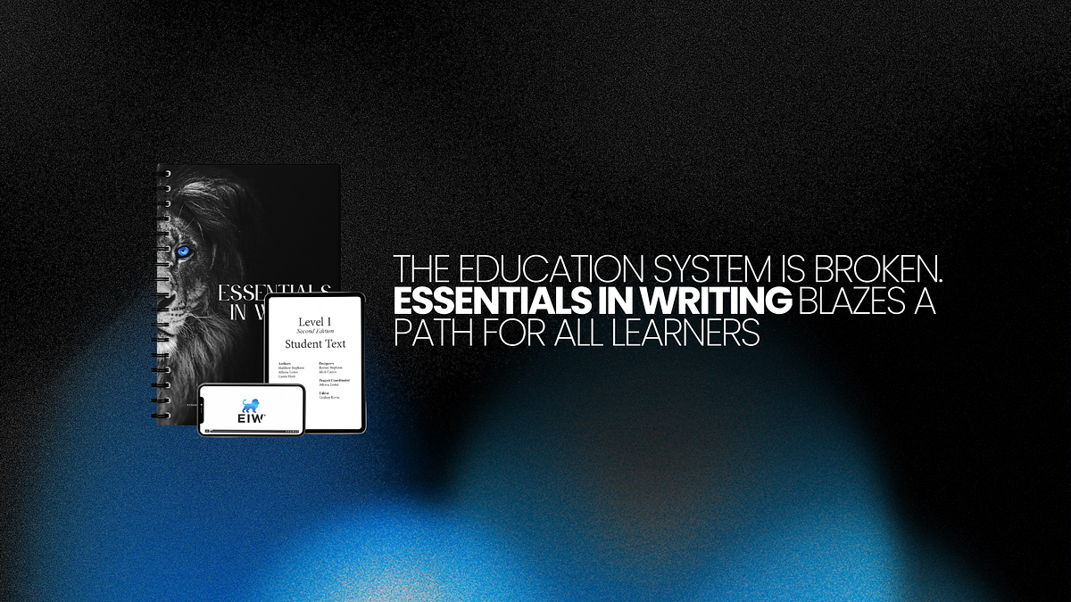 The Education System Is Broken. Essentials in Writing Blazes a Path for ...