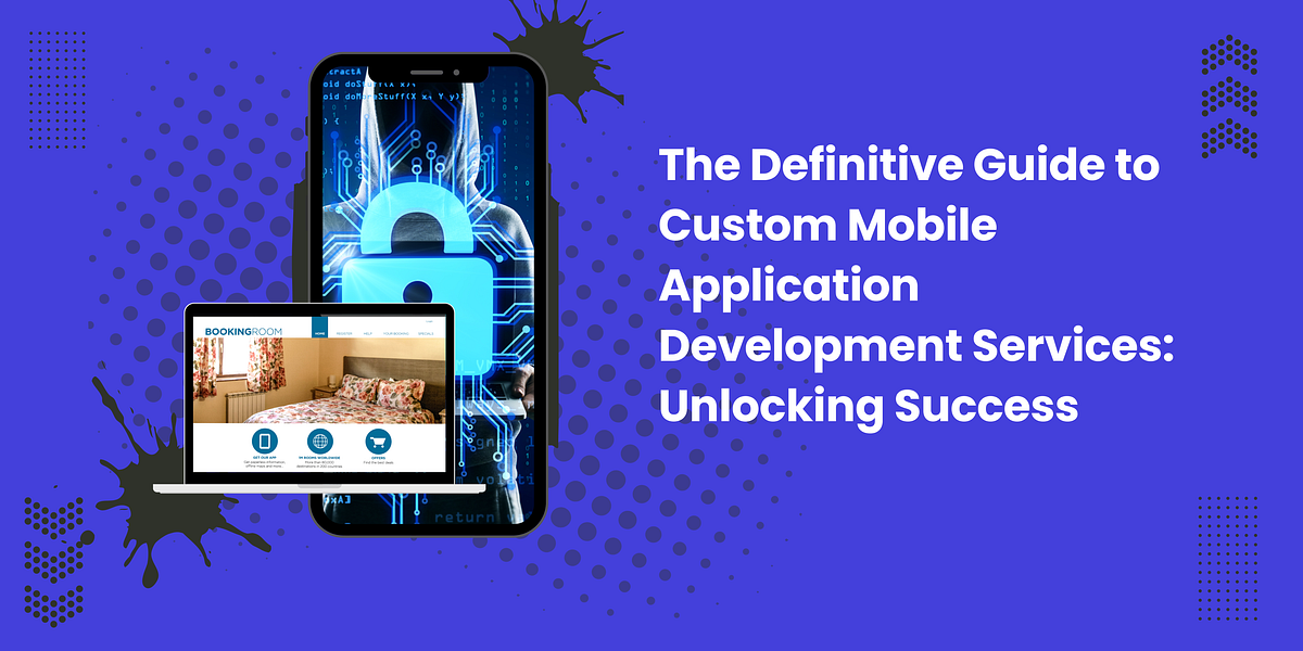 The Definitive Guide to Custom Mobile Application Development Services ...