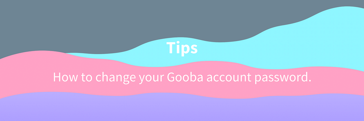 Tips: How to change your Gooba account password | by Gooba | Gooba ...