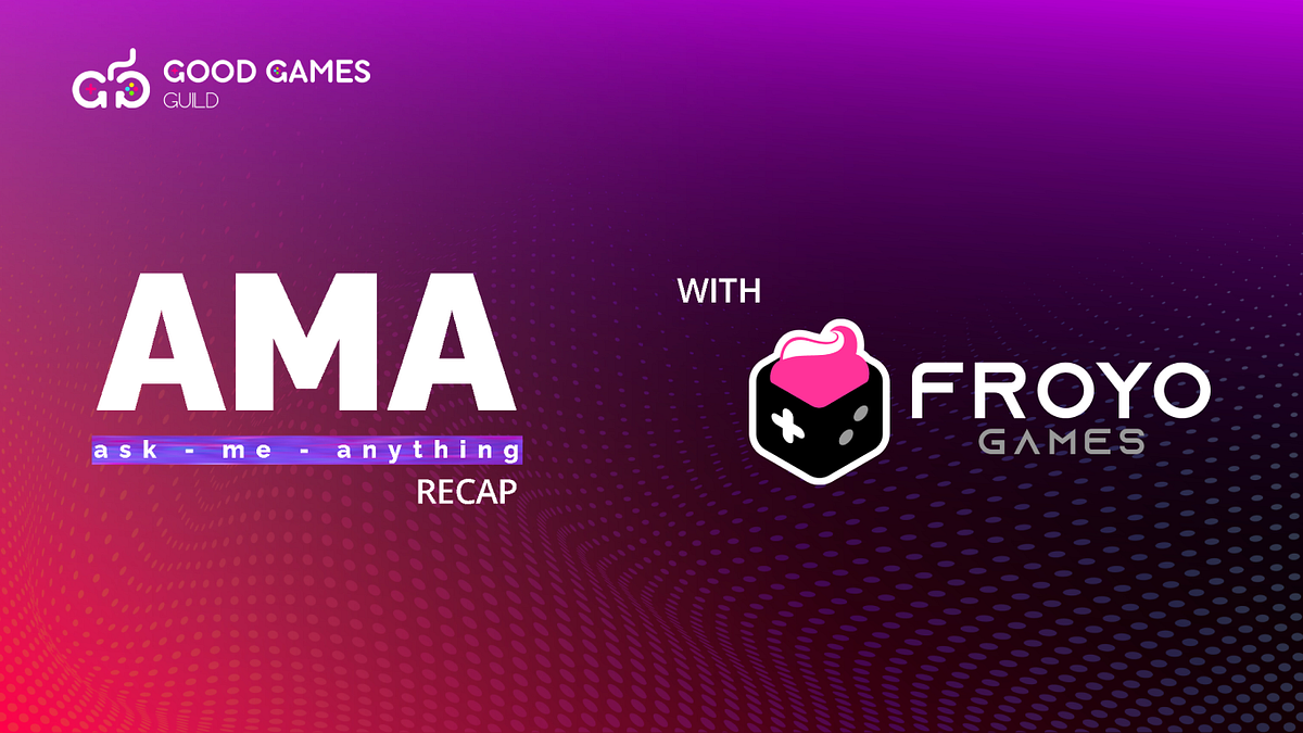 #Recap AMA — GGG x Froyo Games. AMA Topic: Bringing Froyo Games to ...