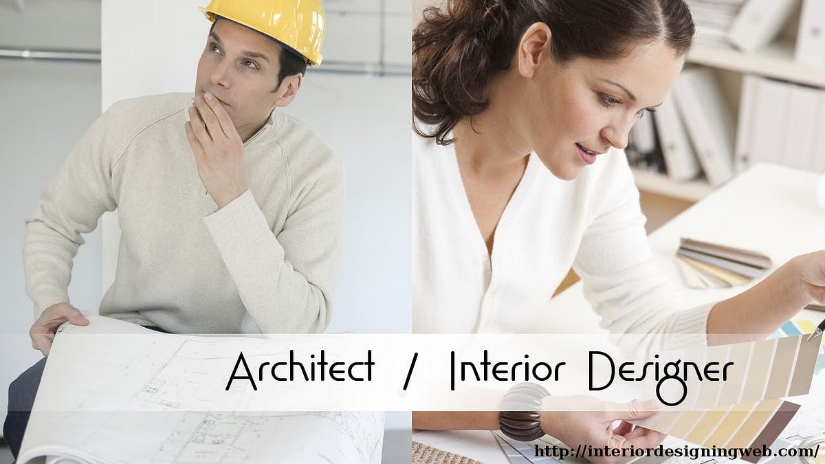 WHY EVERYBODY IS TALKING ABOUT DESIGNERS AND ARCHITECTS | by Interior ...