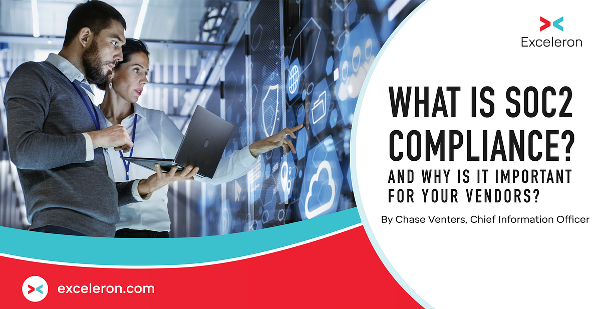 What Is SOC2 Compliance? And Why Is It Important For Your Vendors? | by Exceleron Software | Medium