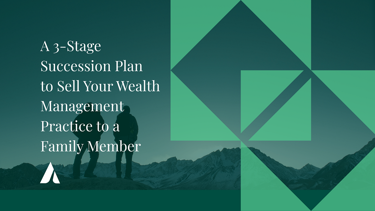 How to Sell Your Wealth Management Practice to a Family Member: A 3 ...