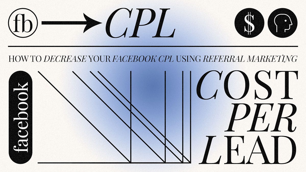 How to decrease your Facebook CPL using referral marketing | by Viral ...