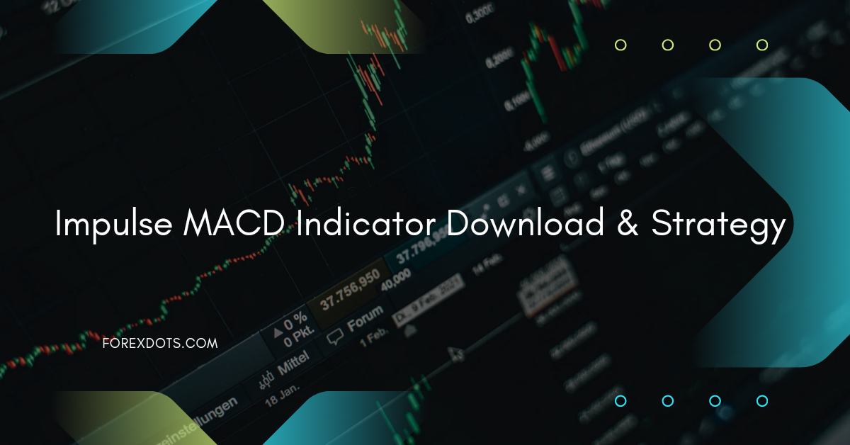 Impulse MACD Indicator Download and Strategy | by itsForextraderhassan | Medium