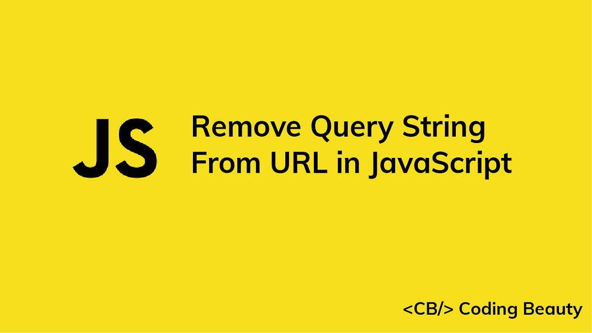How To Remove A Query String From A Url In Javascript Medium 3981