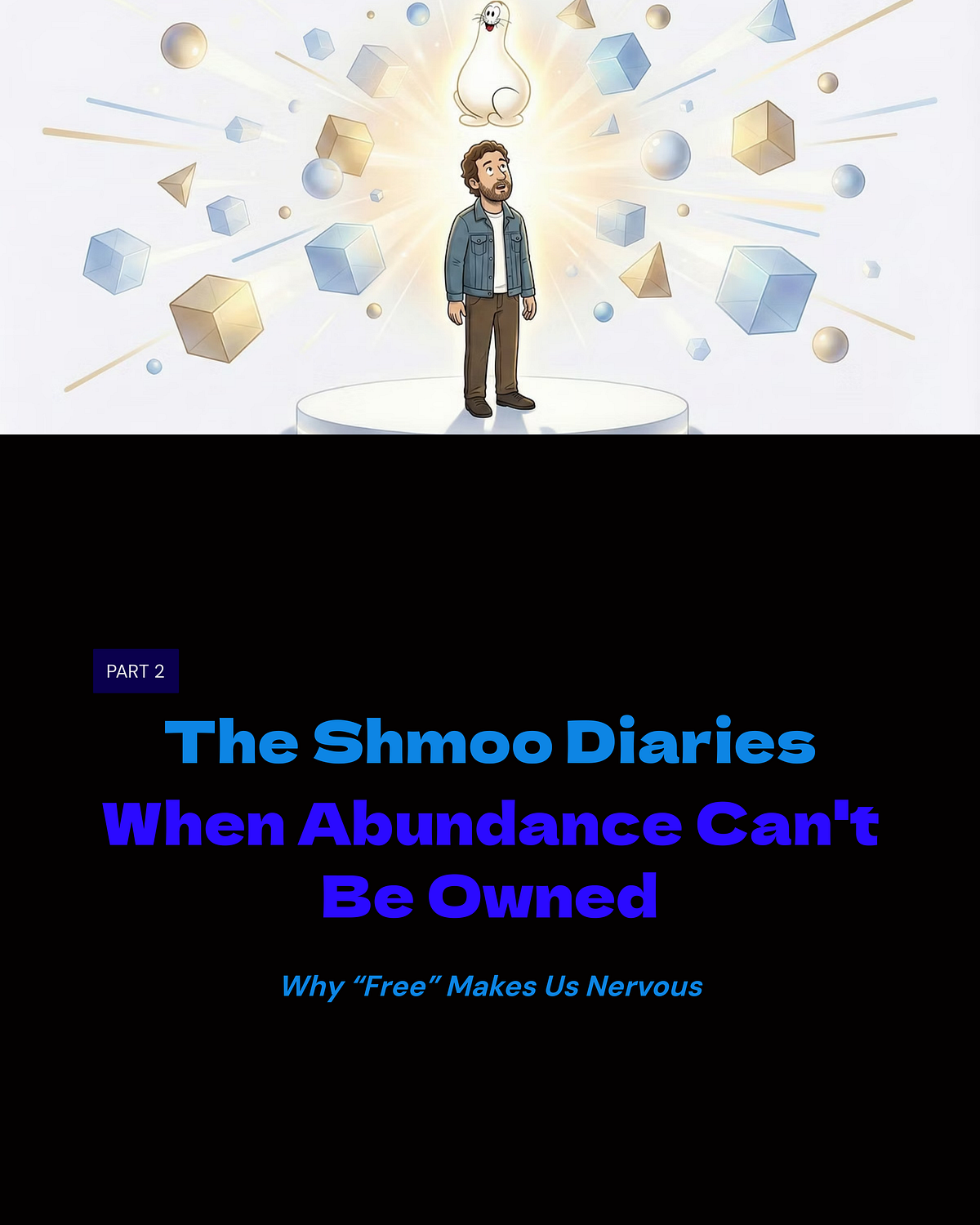 The Shmoo Diaries, Part II: When Abundance Can’t Be Owned | by Jan ...