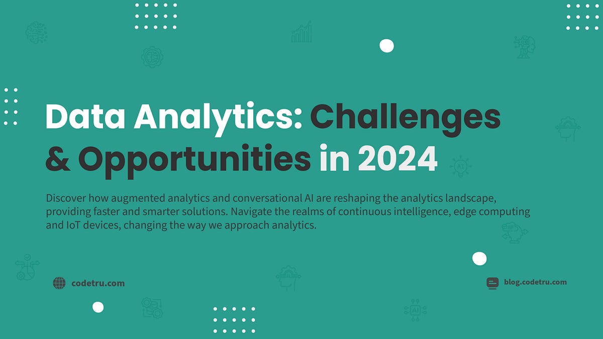 Data Analytics: Challenges & Opportunities in 2024 | by Neelima Dubey ...