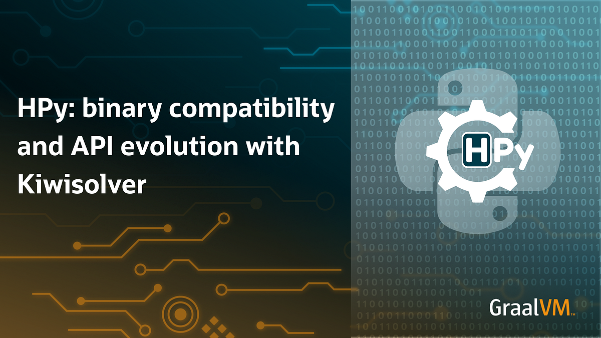HPy: binary compatibility and API evolution with Kiwisolver | by Štěpán Šindelář | graalvm | Medium