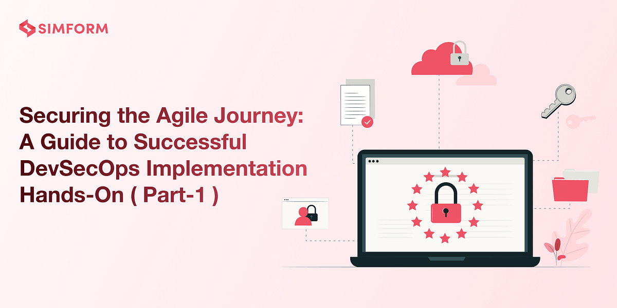 Securing the Agile Journey: A Guide to Successful DevSecOps Implementation Hands-On ( Part-1 ...