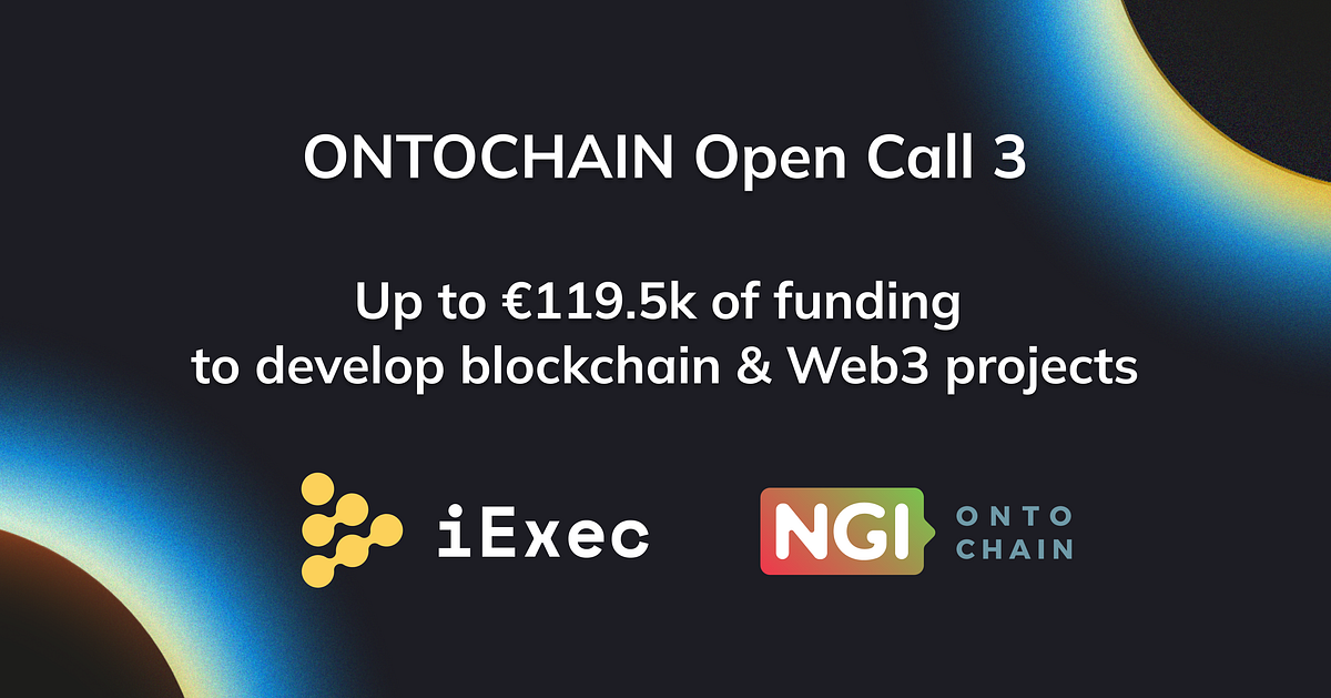 ONTOCHAIN Open Call 3: Apply for €119.5k+ of funding to develop your ...
