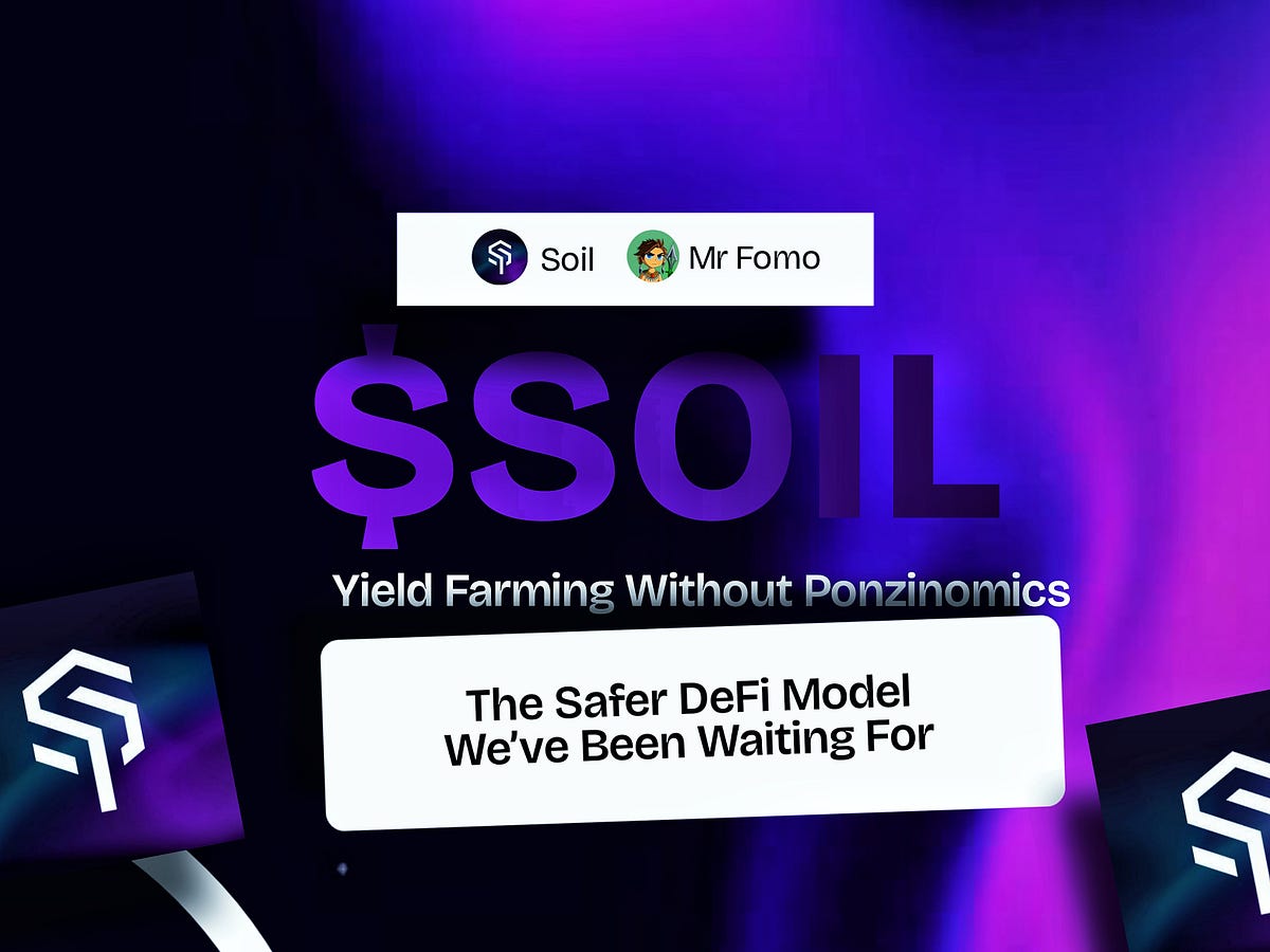 $SOIL: Yield Farming Without Ponzinomics — The Safer DeFi Model We’ve ...