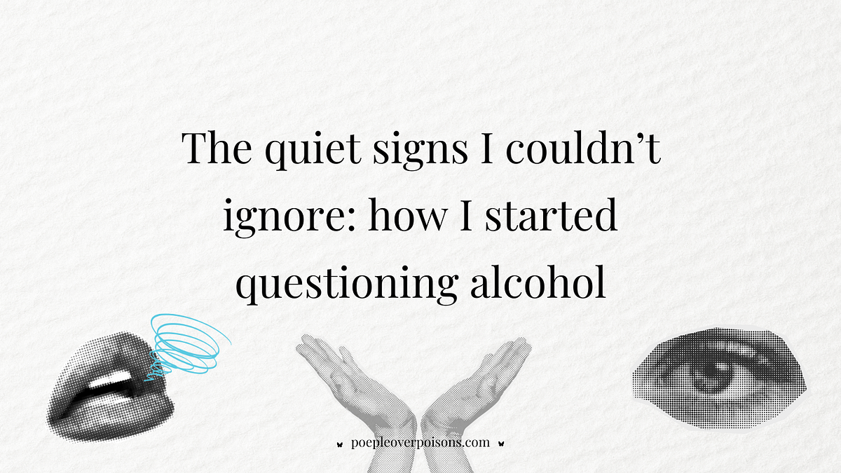The quiet signs I couldn’t ignore: how I started questioning alcohol ...