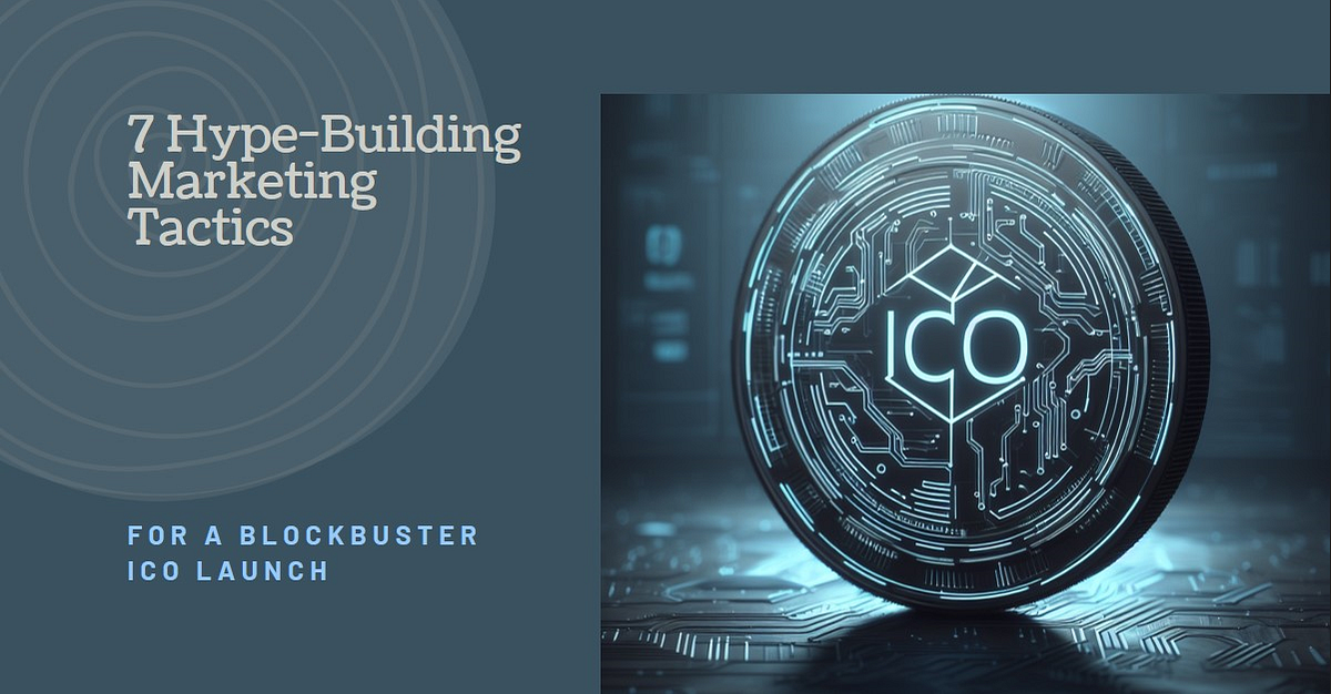 Launching a Blockbuster ICO: 7 Hype-Building Marketing Tactics for ...