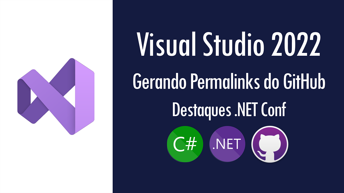 Visual Studio 2022: gerando Permalinks do GitHub | Destaques .NET Conf | by Renato Groffe | Medium