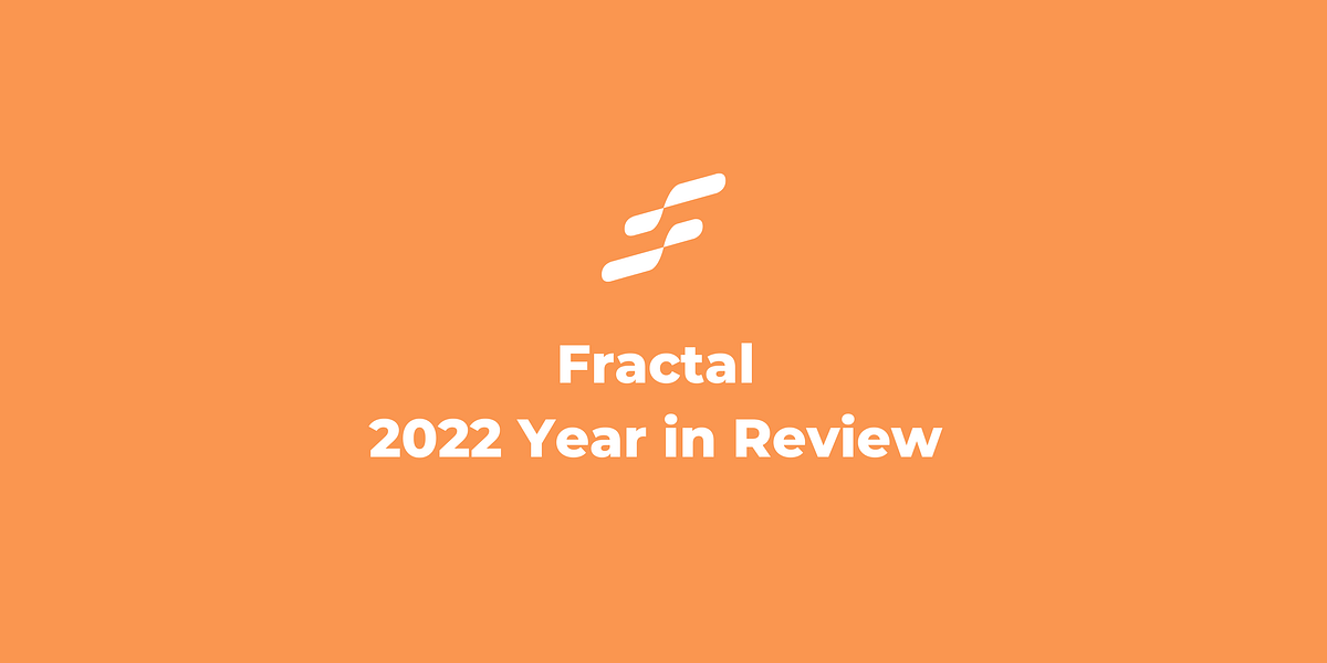 Fractal — 2022 Year in Review. Going back to our roots. Empowering a… | by Fractal | Fractal ...