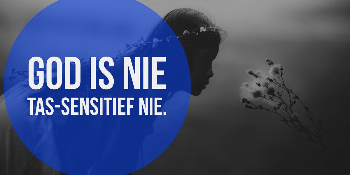 God is nie tas-sensitief nie.. Hy gril nie. | by Duplessis Janse van ...