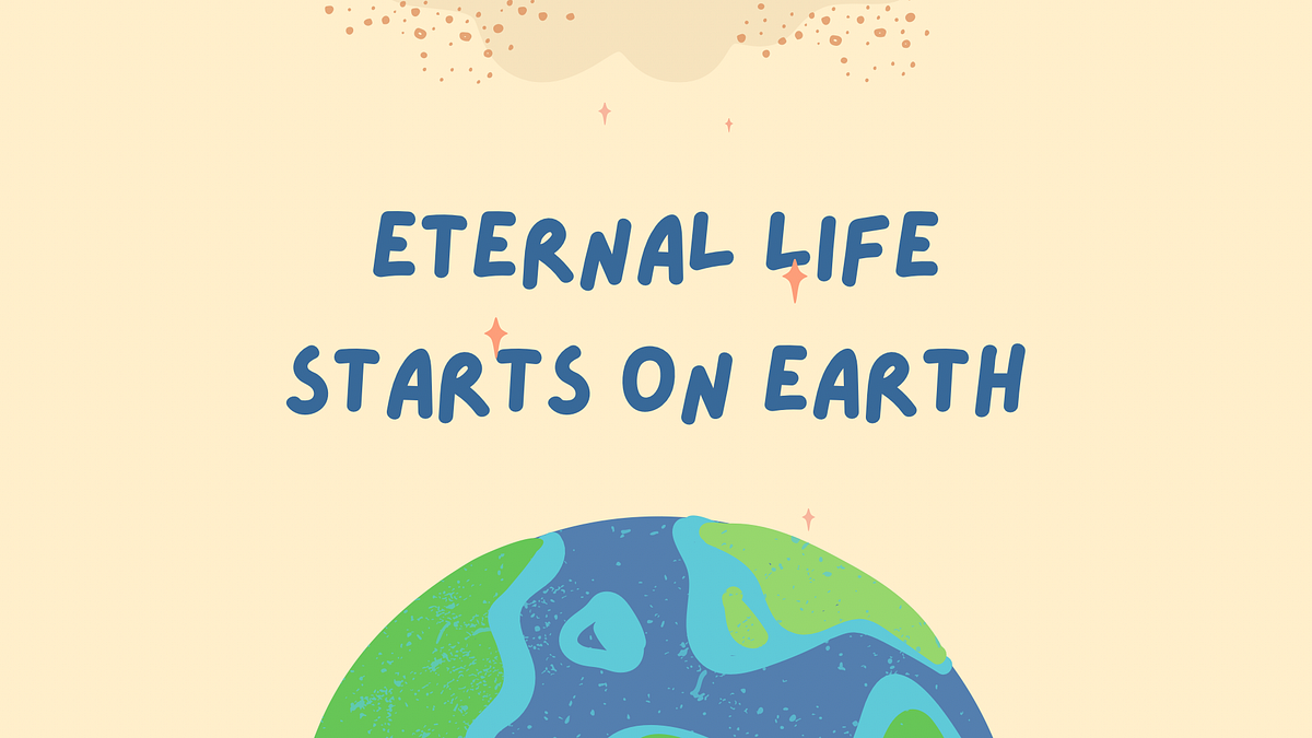 Eternal Life Doesn’t Start at the Grave | by Caleb Jacobs | Medium