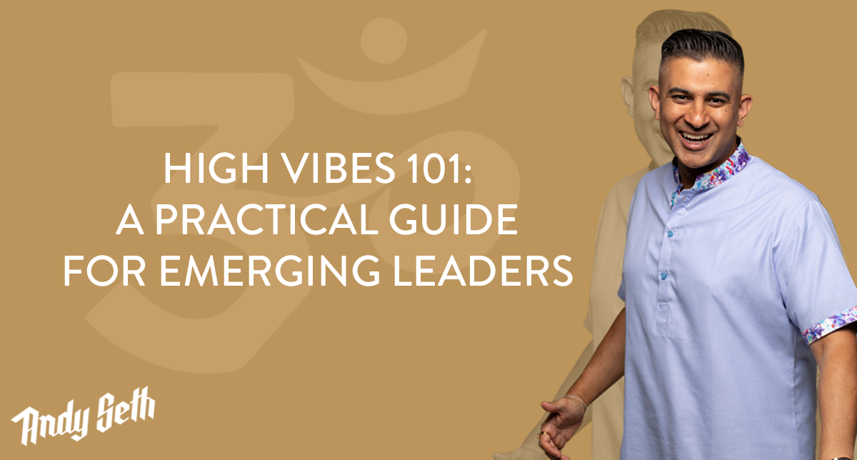 High Vibes 101: A Practical Guide for Emerging Leaders | by Andy Seth ...