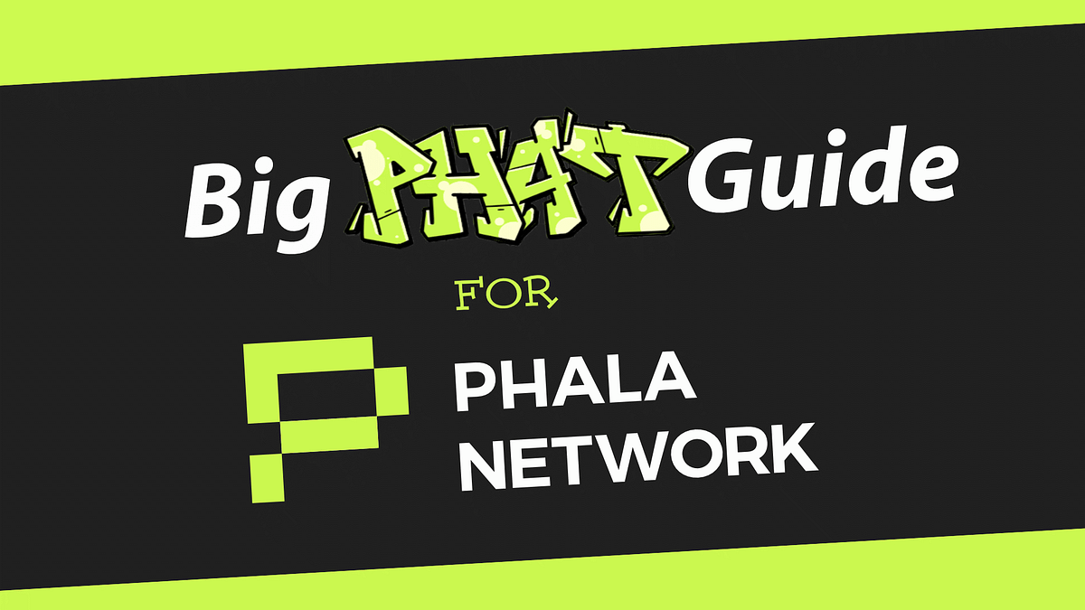 Big Phat Guide For Phala Network — Part One | by ChrisBck | Medium