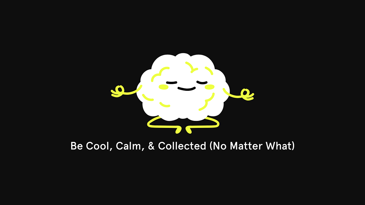 Be Cool, Calm, & Collected (No Matter What) | by Sober Reference | Medium