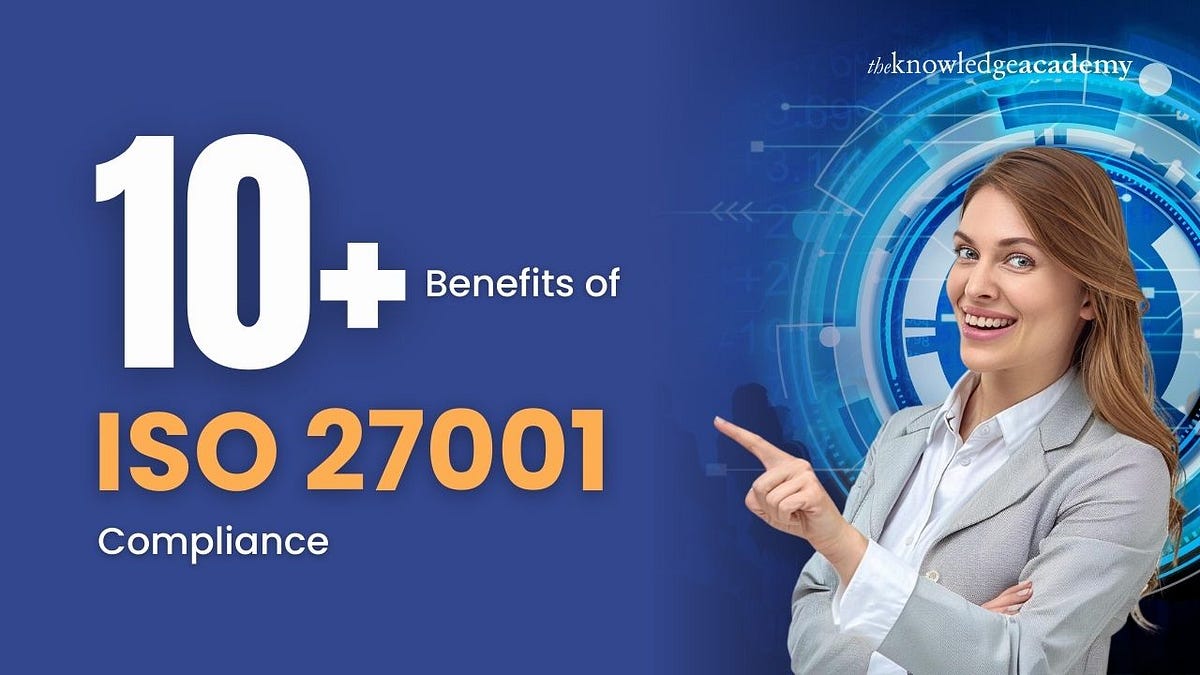 Benefits of ISO 27001: Enhancing Information Security Management | by The Knowledge Academy ...