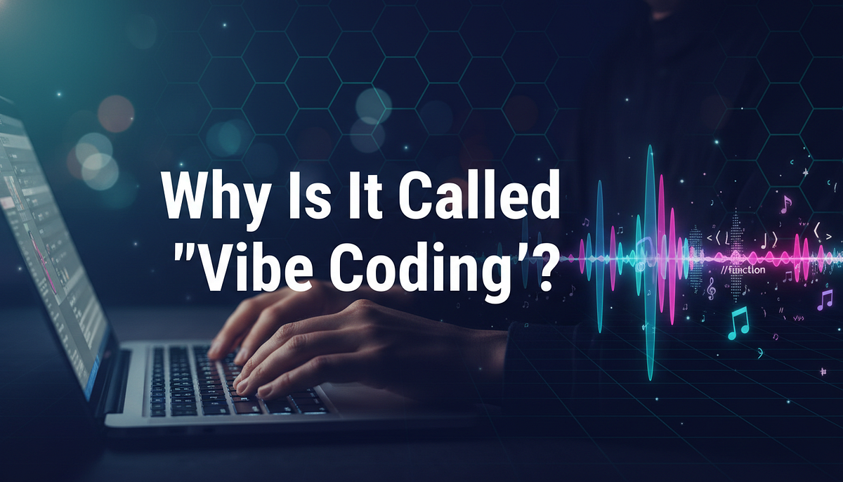 Why Is It Called “Vibe Coding”? The Origin, Meaning, and How Developers ...